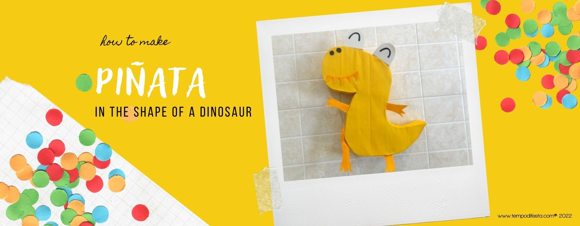 Tutorial to make a piñata in the shape of a dinosaur. 2022/06/08